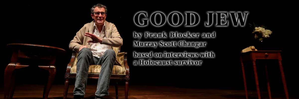 GOOD JEW: based on interviews with a Holocaust survivor